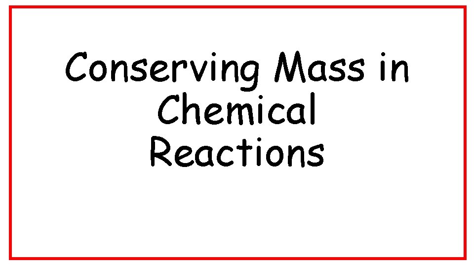 Conserving Mass in Chemical Reactions Law of Conservation