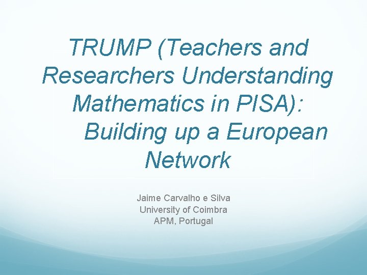 TRUMP Teachers and Researchers Understanding Mathematics in PISA