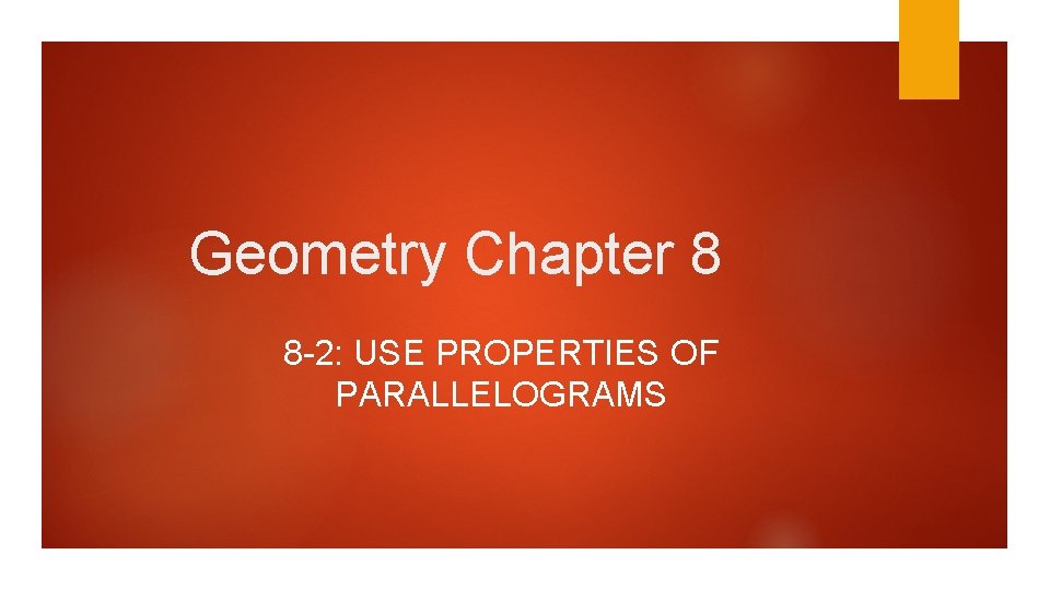 Geometry Chapter 8 8 2 USE PROPERTIES OF