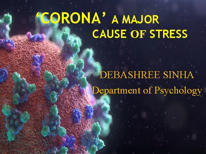 CORONA A MAJOR CAUSE OF STRESS DEBASHREE SINHA