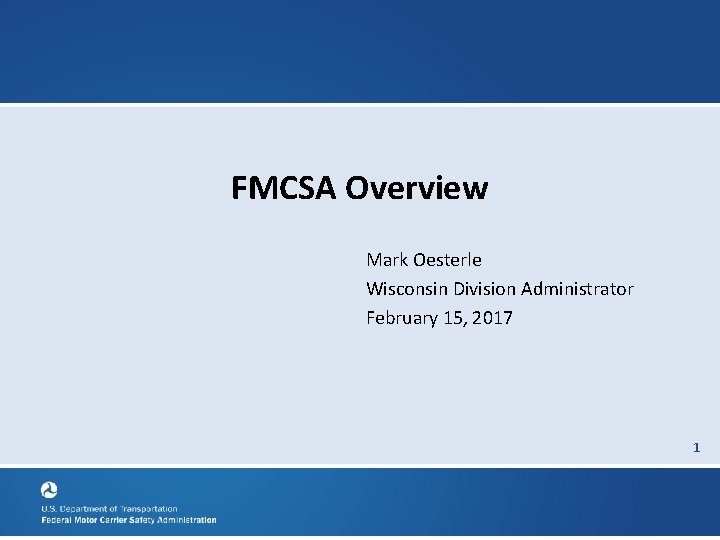 FMCSA Overview Mark Oesterle Wisconsin Division Administrator February