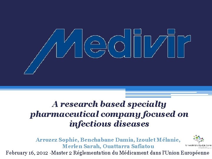 A research based specialty pharmaceutical company focused on