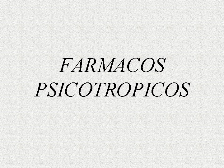 FARMACOS PSICOTROPICOS DEFINICIONES I Frmacos psictropos Agentes qumicos