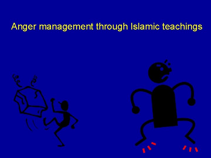 Anger management through Islamic teachings ANGER A temptation