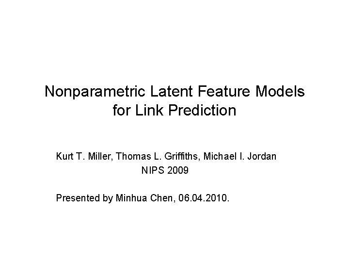 Nonparametric Latent Feature Models for Link Prediction Kurt