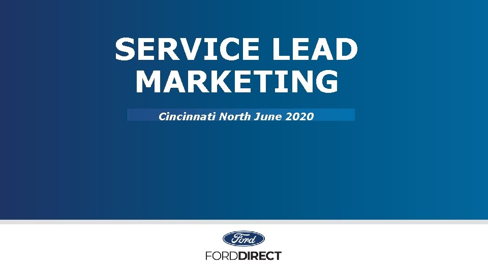 SERVICE LEAD MARKETING Cincinnati North June 2020 WHAT