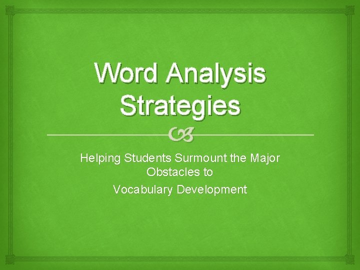 Word Analysis Strategies Helping Students Surmount the Major