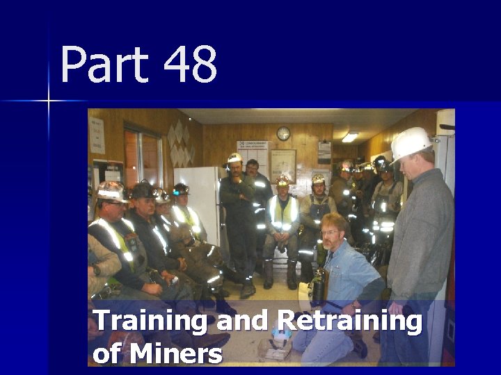 Part 48 Training and Retraining of Miners Part