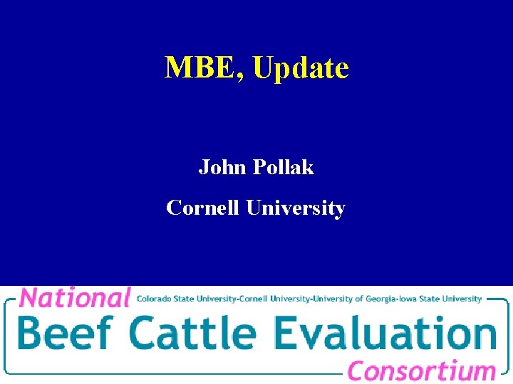 MBE Update John Pollak Cornell University Objectives Build