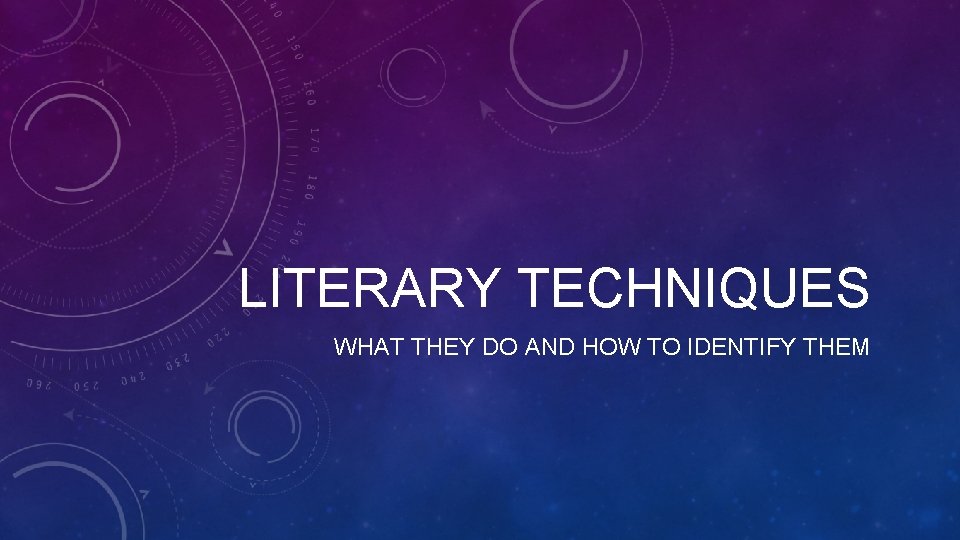 LITERARY TECHNIQUES WHAT THEY DO AND HOW TO
