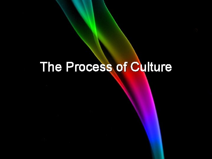 The Process of Culture Sit with someone From