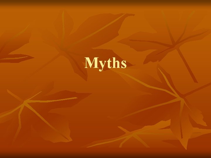 Myths What is a Myth A story handed