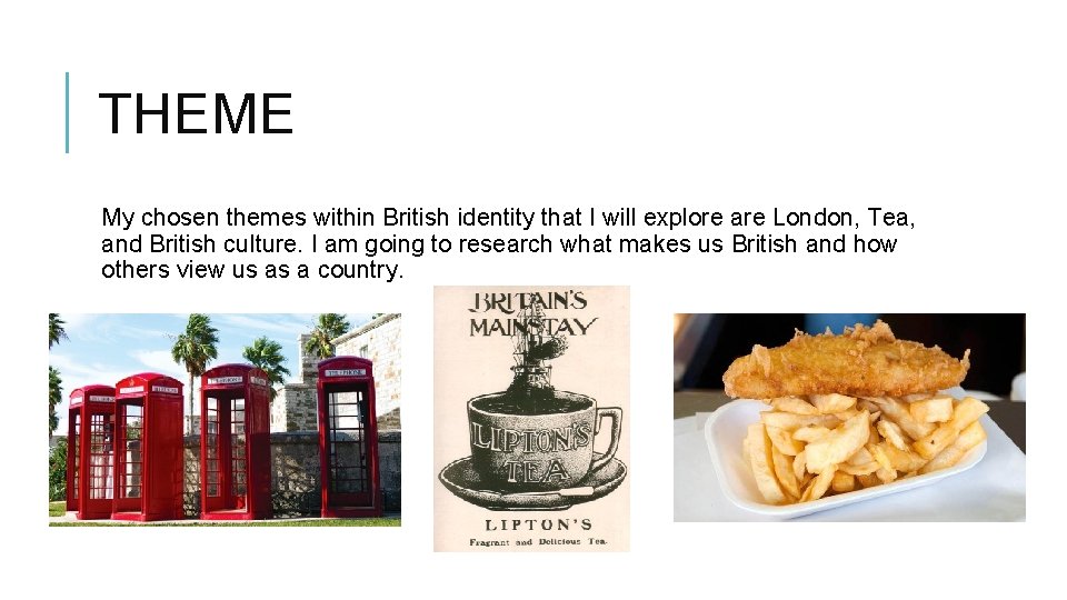 BRITISH IDENTITY PROJECT PROPOSAL Ella Butterworth THEME My