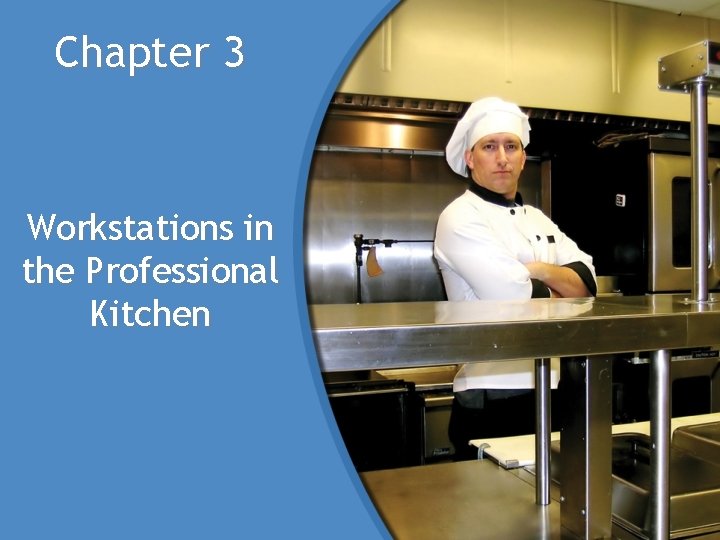 Chapter 3 Workstations in the Professional Kitchen Objective