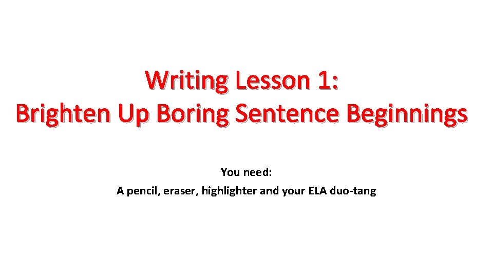Writing Lesson 1 Brighten Up Boring Sentence Beginnings