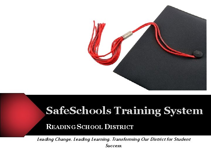 Safe Schools Training System READING SCHOOL DISTRICT Leading