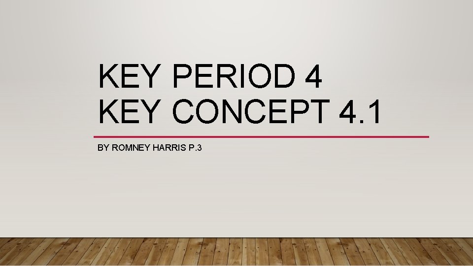 KEY PERIOD 4 KEY CONCEPT 4 1 BY