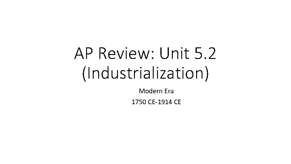 AP Review Unit 5 2 Industrialization Modern Era