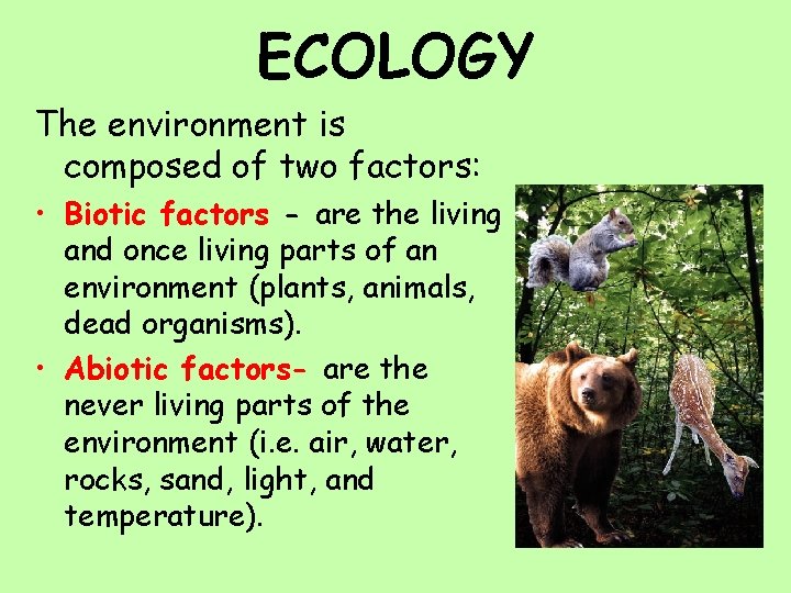 ECOLOGY The environment is composed of two factors