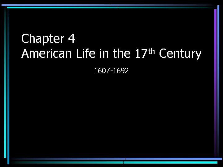 Chapter 4 American Life in the 17 th