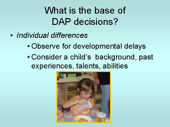 What is the base of DAP decisions Age