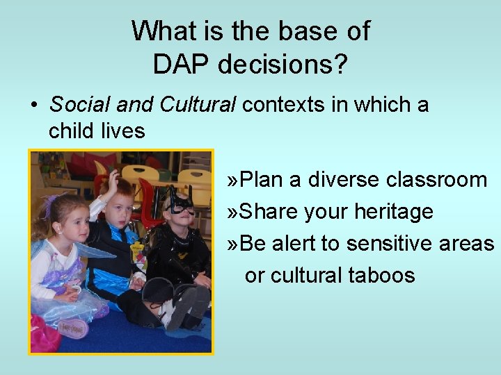 What is the base of DAP decisions Age