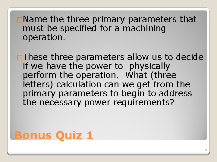 Lathe Operations Name three primary parameters that must