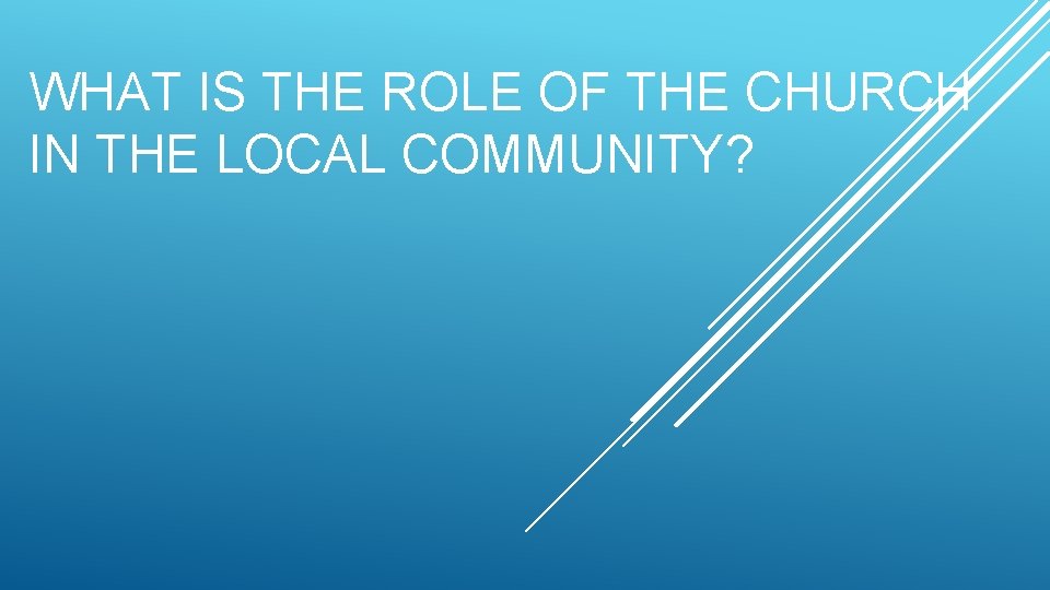 WHAT IS THE ROLE OF THE CHURCH IN