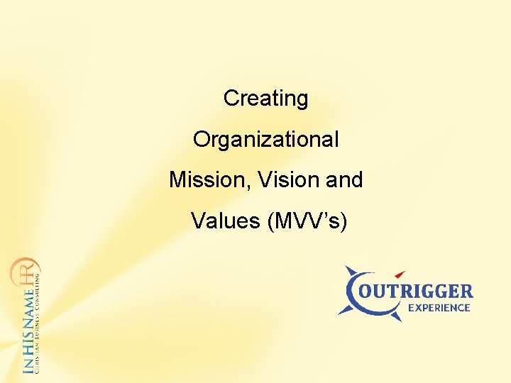 Creating Organizational Mission Vision and Values MVVs Welcome