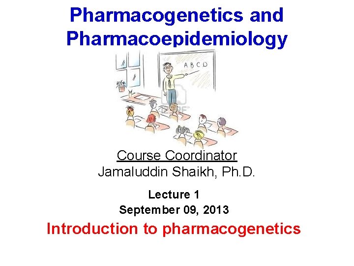 Pharmacogenetics and Pharmacoepidemiology Course Coordinator Jamaluddin ...