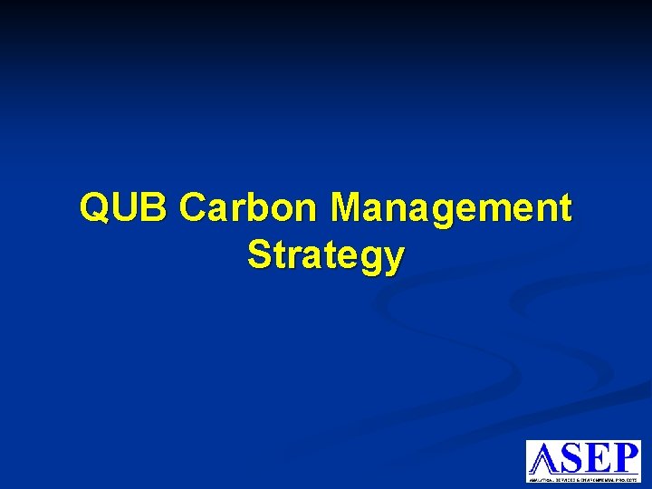 Environmental Management QUB Carbon Management Strategy The university
