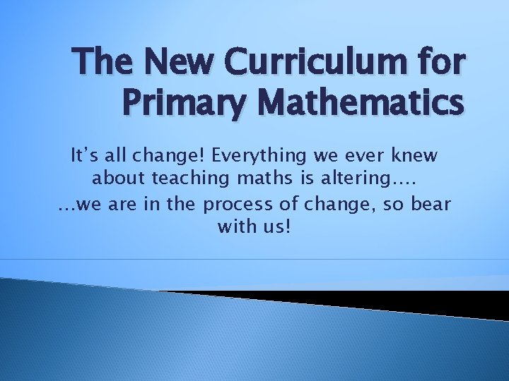 The New Curriculum for Primary Mathematics Its all