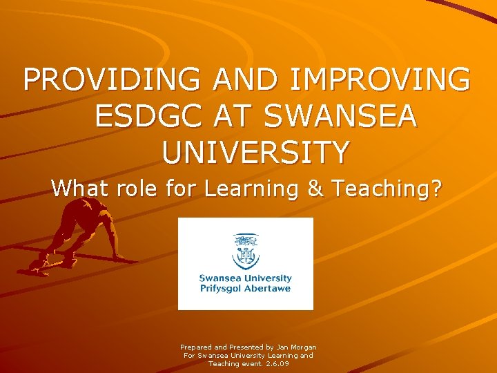 PROVIDING AND IMPROVING ESDGC AT SWANSEA UNIVERSITY What