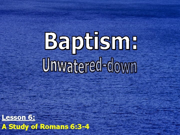 Lesson 6 A Study of Romans 6 3