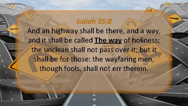 The Way Isaiah 35 8 And an highway