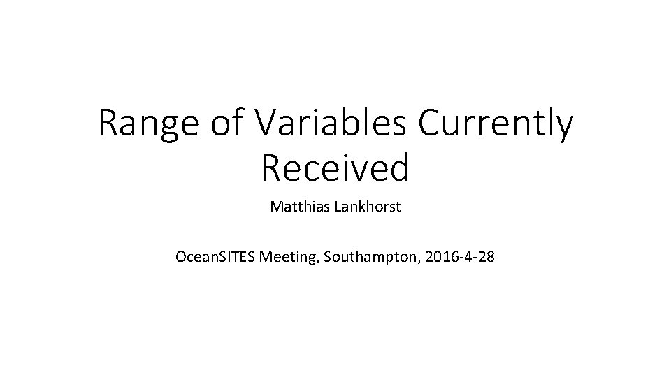 Range of Variables Currently Received Matthias Lankhorst Ocean
