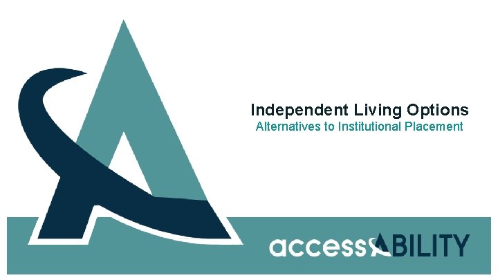 Independent Living Options Alternatives to Institutional Placement Joe