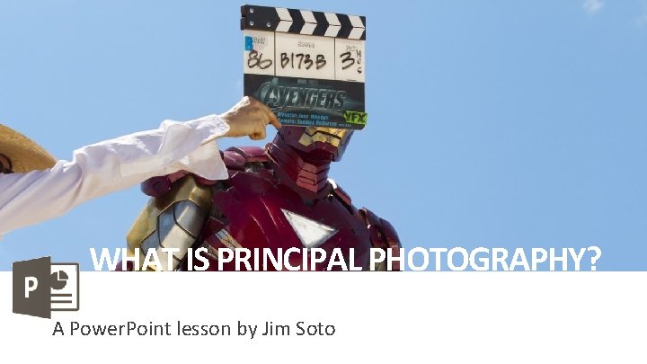 WHAT IS PRINCIPAL PHOTOGRAPHY A Power Point lesson