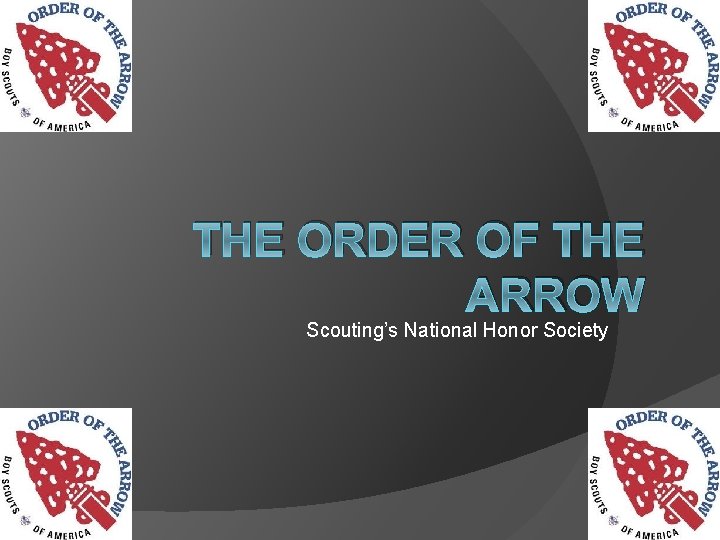 THE ORDER OF THE ARROW Scoutings National Honor