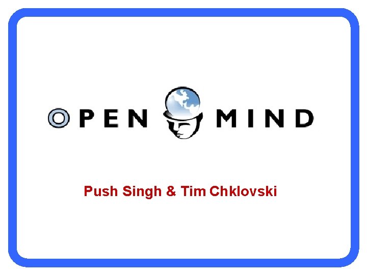Push Singh Tim Chklovski AI systems need data