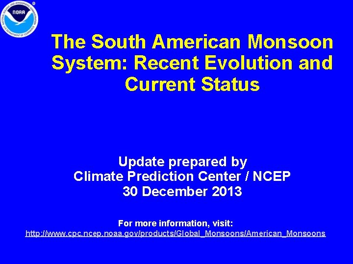 The South American Monsoon System Recent Evolution and