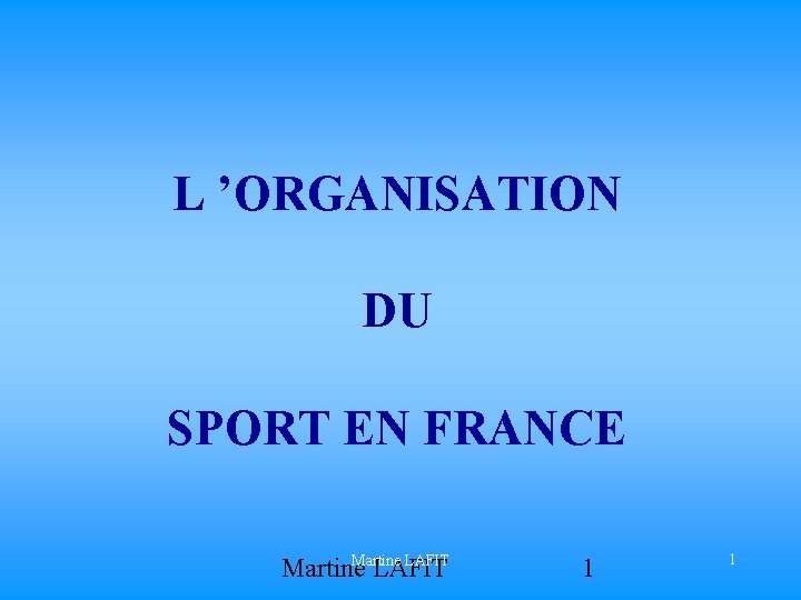 L ORGANISATION DU SPORT EN FRANCE Martine LAFIT