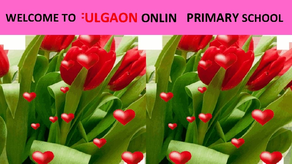 WELCOME TO FULGAON ONLINE PRIMARY SCHOOL TEACHER INTRODUCE
