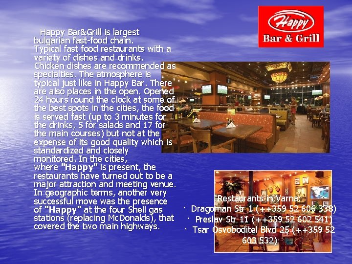 Restaurants in Varna Happy BarGrill is largest bulgarian