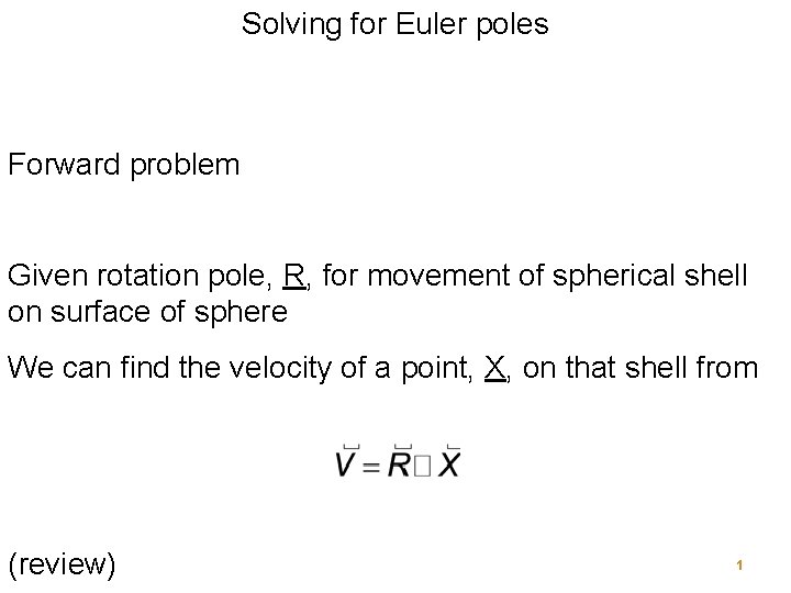 Solving for Euler poles Forward problem Given rotation