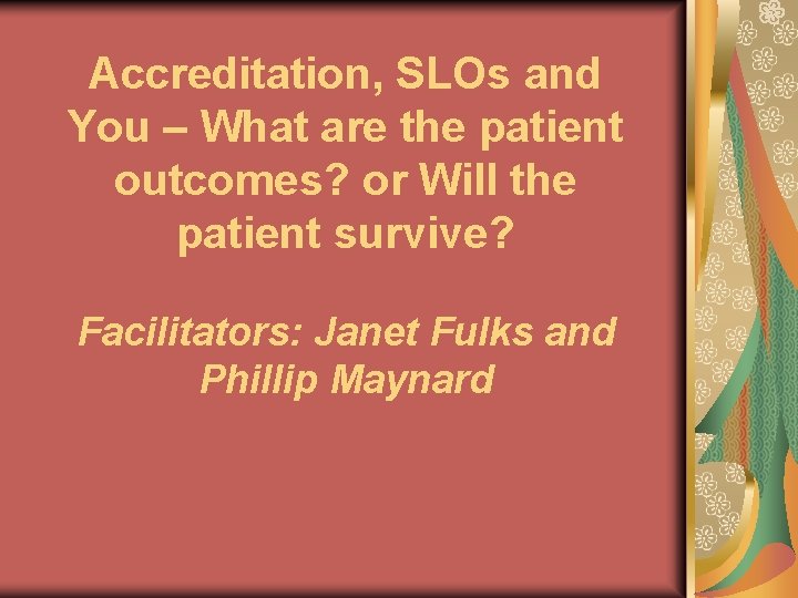 Accreditation SLOs and You What are the patient