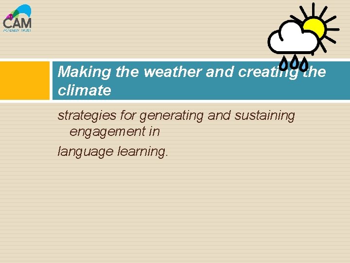 Making the weather and creating the climate strategies