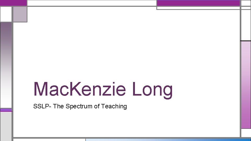 Mac Kenzie Long SSLP The Spectrum of Teaching