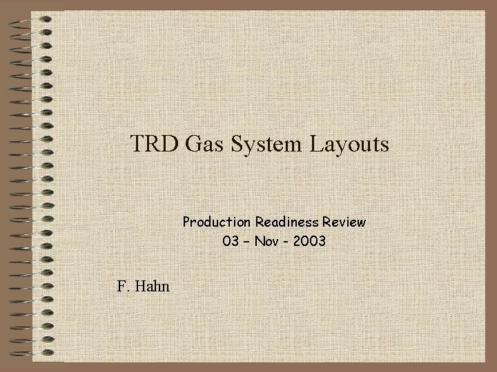 TRD Gas System Layouts Production Readiness Review 03