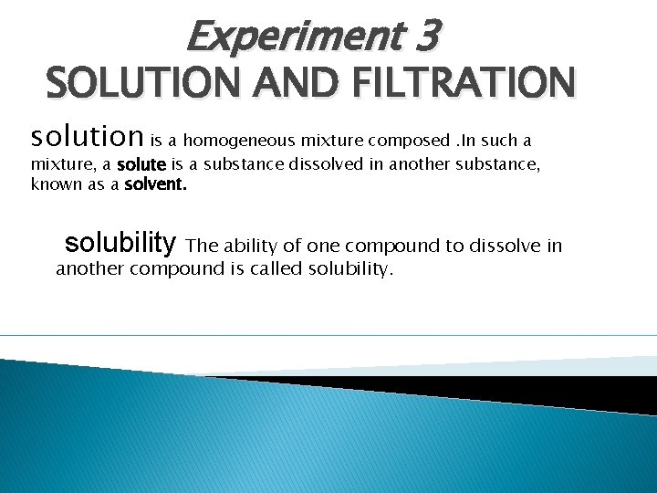 Experiment 3 SOLUTION AND FILTRATION solution is a